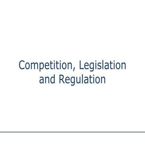 Competition, Legislation And Regulation | PPT