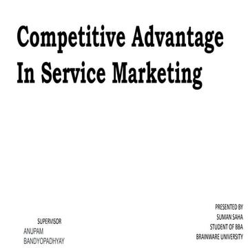 Competitive advantage in service marketing by suman saha | PPTX