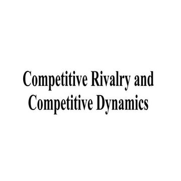 Competitive Rivalry and Competitive Dynamics.pptx