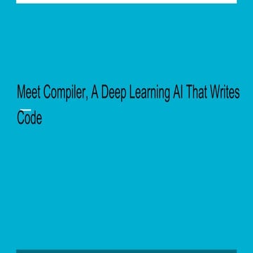 Meet Compiler, A Deep Learning AI That Writes Code | PPT