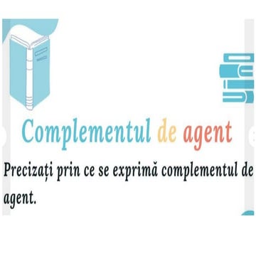 Complementul de agent, lecție limba si literatura română, clasa a VIII ...