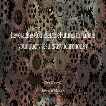 Leveraging Completable Futures To Handle Your Query Results Asynchrhonously Ppt