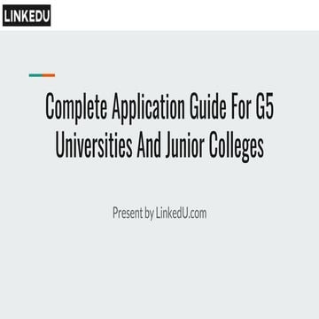 Complete application guide for G5 universities and junior colleges.pptx