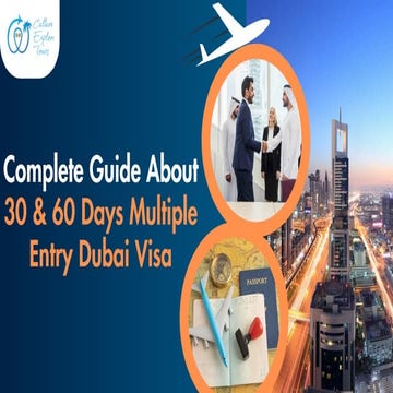 Complete Guide About 30 & 60 Days Multiple Entry Dubai Visa | PPT