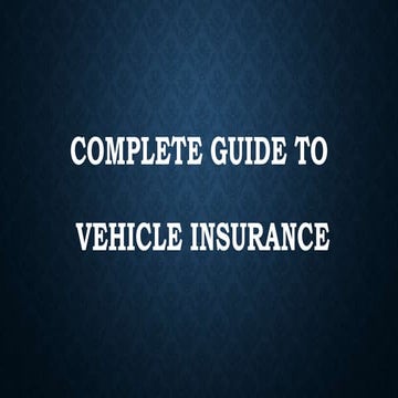 Complete guide to vehicle insurance | PPTX