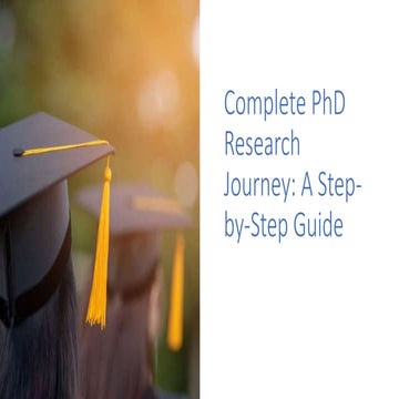 Complete PhD Research Journey A Step-by-Step Guide.pptx