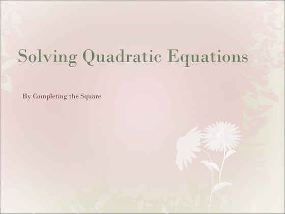 Solving quadratics by completing the square | PPT | Physics | Science