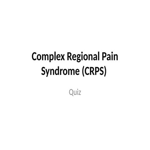 Complex Regional Pain Syndrome (CRPS) quiz.pptx