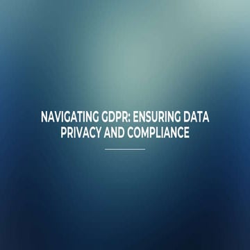 Compliance in the Age of Data Privacy A Guide to GDPR and Consumer Data ...