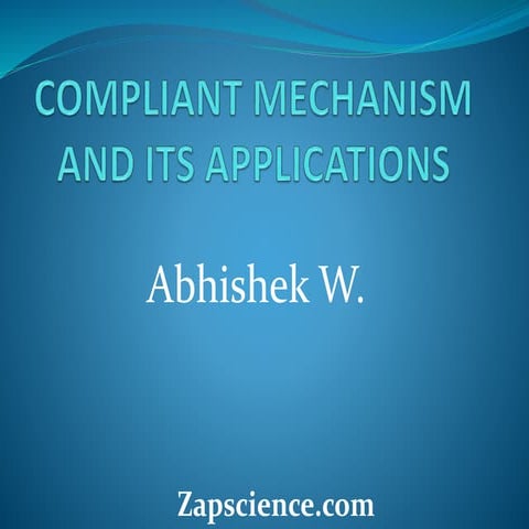 Compliant Mechanism and its Applications | PPTX