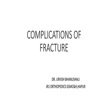 Complications of Fracture by Dr. Urvish Bhanushali(JR1,Dept of ...