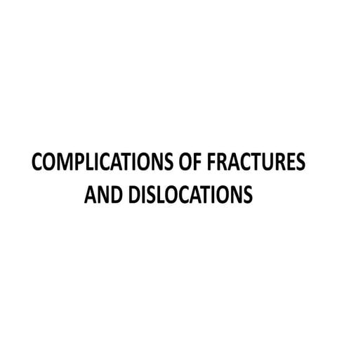 COMPLICATIONS OF FRACTURES AND DISLOCATIONS.pptx