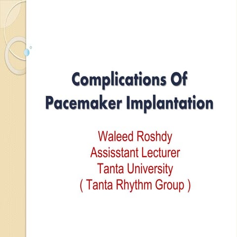Complications of pacemaker implantation. Waleed Roshdy | PPTX