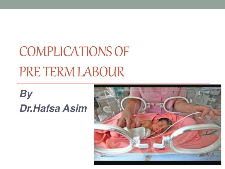 Complications of pre term labour