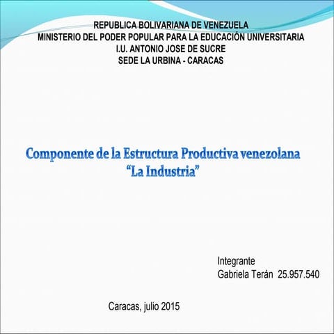 Componente de la estructura productiva Venezuela la Industria | PPT