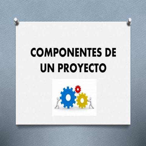 Componenetes del proyecto, introduccion, justificacion, objetivos ...