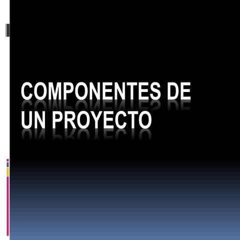 Componenetes del proyecto, introduccion, justificacion, objetivos ...
