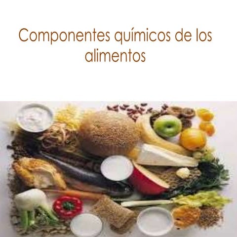 Componentes químicos de los alimentos | PPTX
