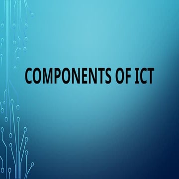 COMPONENTS OF ICT - DIGITAL TECHNOLOGY ICT | PPTX