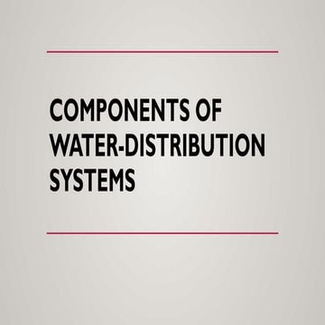 COMPONENTS-OF-WATER-DISTRIBUTION-SYSTEMS.pptx