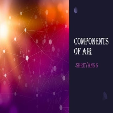 components of air including atmosphere and propeties of air | PPTX