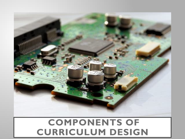 the different components of curriculum design | PPTX