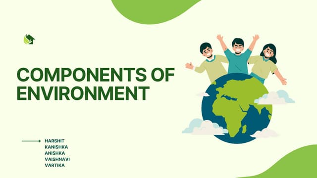 Environment and its components | PPTX