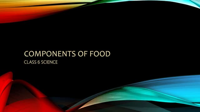 Components of Food | PPTX