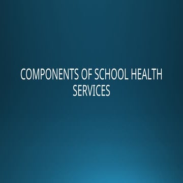 COMPONENTS OF SCHOOL HEALTH SERVICES.pptx