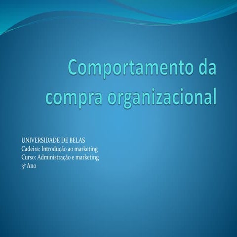 Comportamento da compra organizacional | PPTX