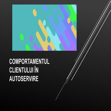 Comportamentul clientului in autoservire | PPTX