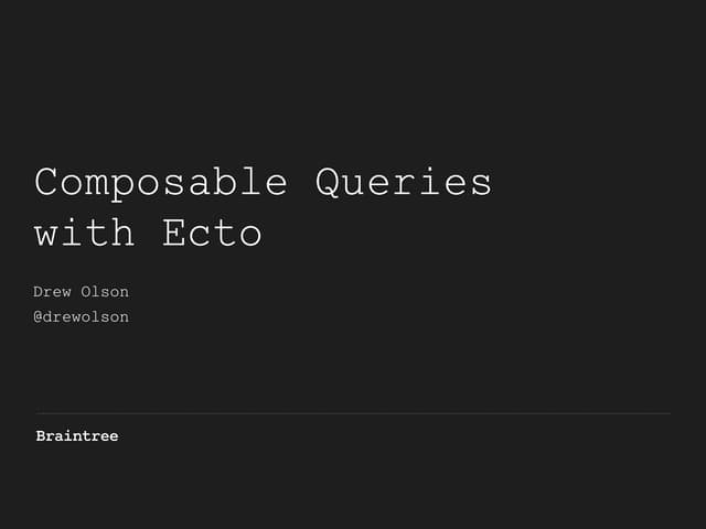 Composable Queries with Ecto | PPT Composable Queries with Ecto | PPT