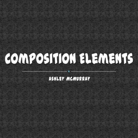 Composition elements | PPTX | Photography | Arts and Crafts
