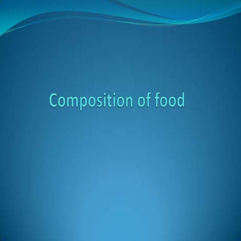 Composition of food and proximate analysis | PPTX