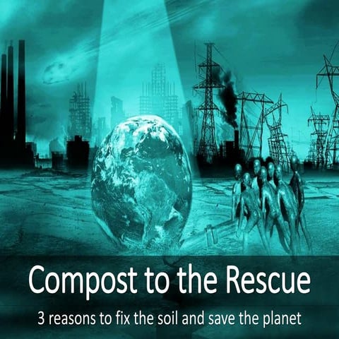 Compost to the Rescue -- 3 reasons to fix the soil and save the planet ...