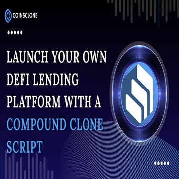 Compound Clone Script: Launch Your Own DeFi Lending Protocol | PDF