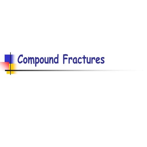 COMPOUND FRACTURES principles and management | PPT