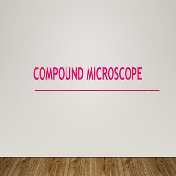GENERAL BIOLOGY: COMPOUND MICROSCOPE.pptx