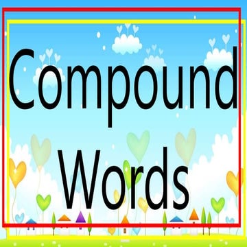 Compound words for Kindergarten Learners.pptx