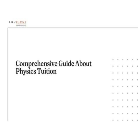 Comprehensive Guide About Physics Tuition.pptx