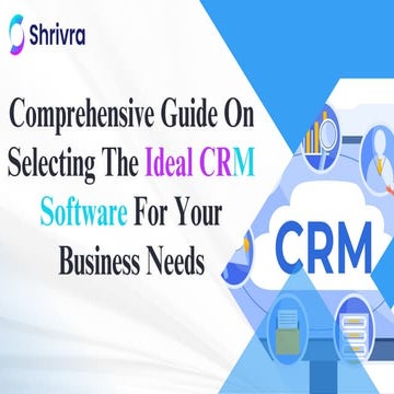 Comprehensive Guide On Selecting The Ideal CRM Software For Your ...