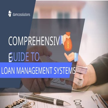 Comprehensive Guide to Loan Management Systems.pptx