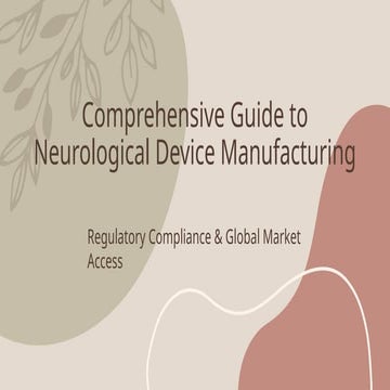 Comprehensive Guide to Neurological Device Manufacturing | PPTX