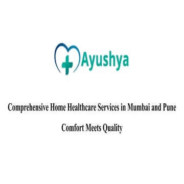 Comprehensive Home Healthcare Services in Mumbai and Pune Comfort Meets ...