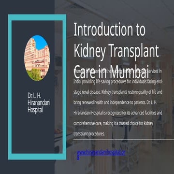 Comprehensive Kidney Transplant Care at Dr. L. H. Hiranandani Hospital | PPTX