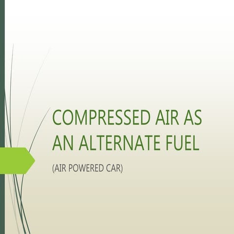 Compressed air fuel as an alternate fuel | PPTX
