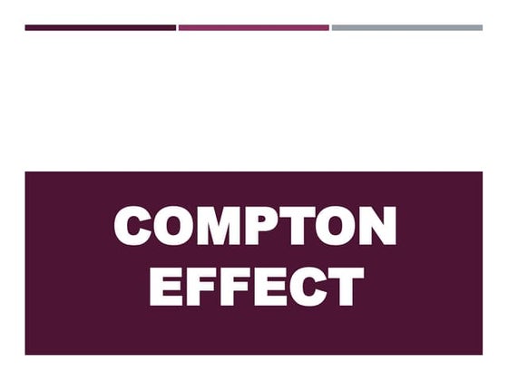 The compton effect | PPTX | Physics | Science