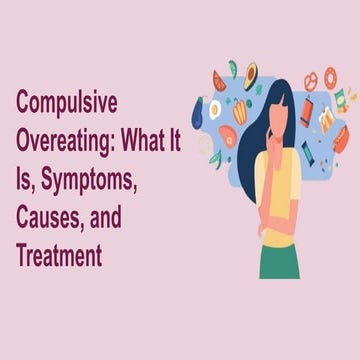 Binge Eating Disorder (BED): Understanding & Overcoming | PPTX