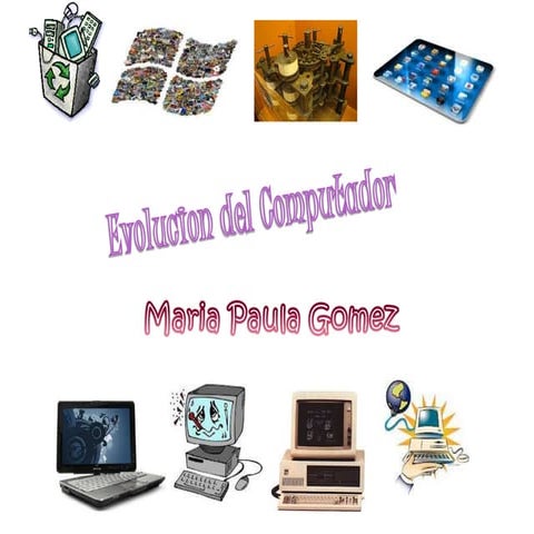 evolucion del computador | PPTX | Computing | Technology & Computing