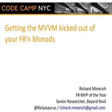 Getting the MVVM Kicked Out of Your F#'n Monads | PPT